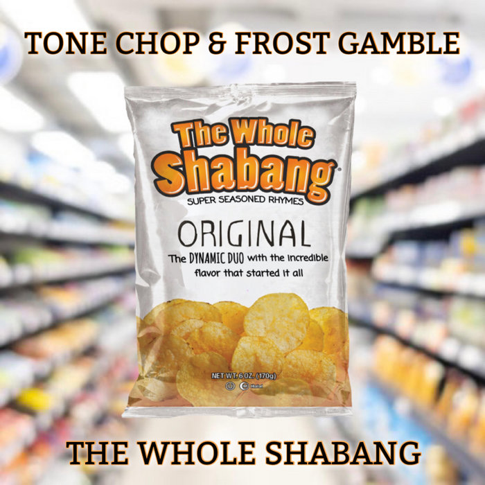 The Whole Shabang | Tone Chop & Frost Gamble | Frost Gamble