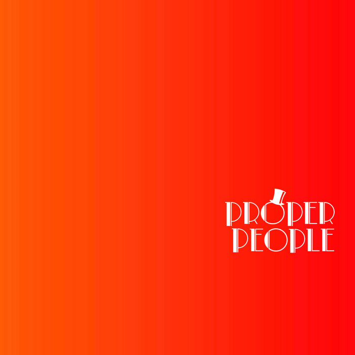 Proper People | Proper People
