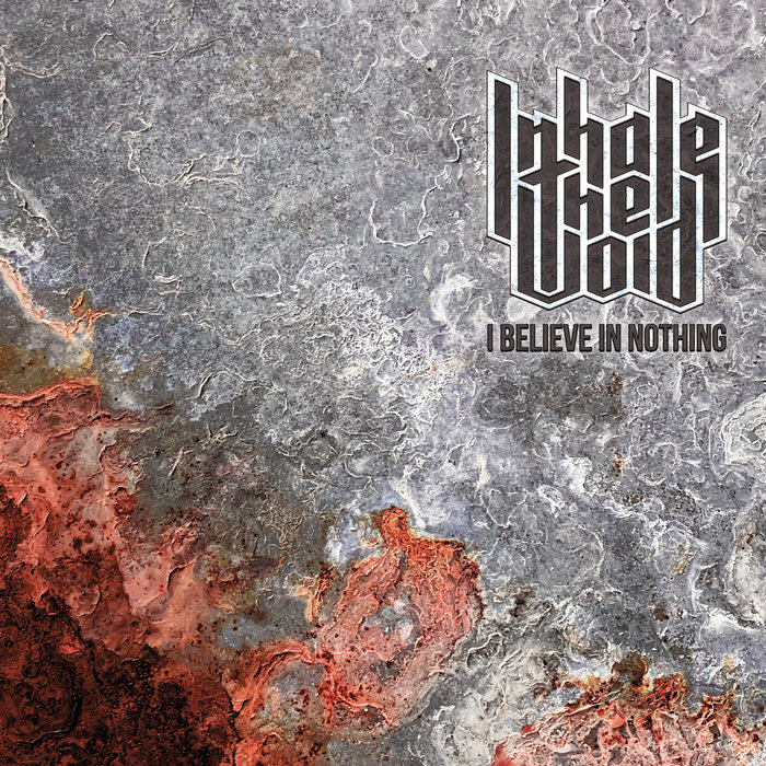 I Believe In Nothing | Inhale The Void