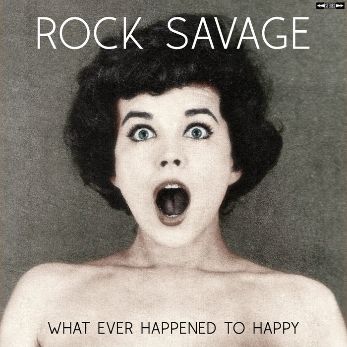 What Ever Happened To Happy · Rock Savage | Rock Savage