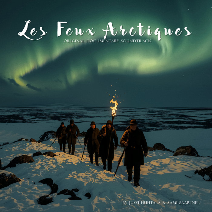 Les Feux Arctiques (Original documentary soundtrack) | Jussi Huhtala | Primescore