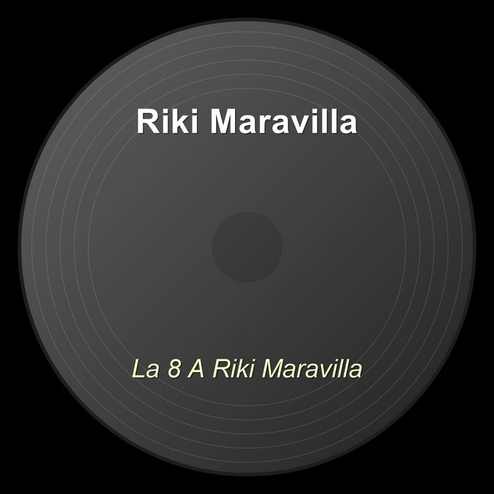 La 8 A Riki Maravilla | Riki Maravilla
