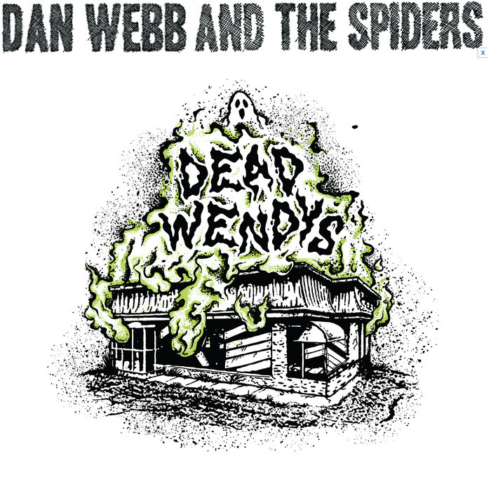 DEAD WENDY'S | Dan Webb and the Spiders