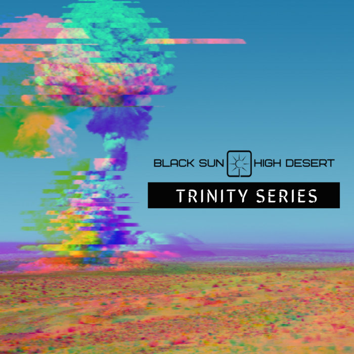 Trinity | Black Sun High Desert