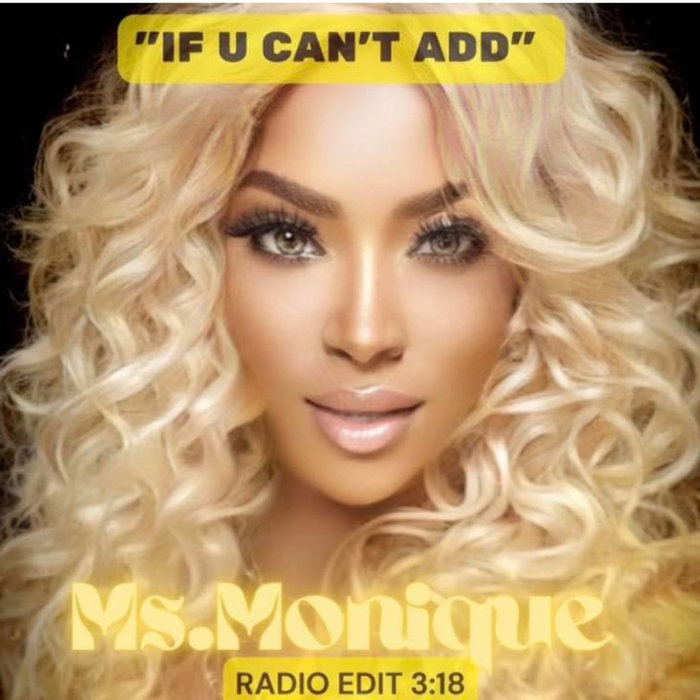 If U Can't Add | Ms, Monique | Ms. Monique