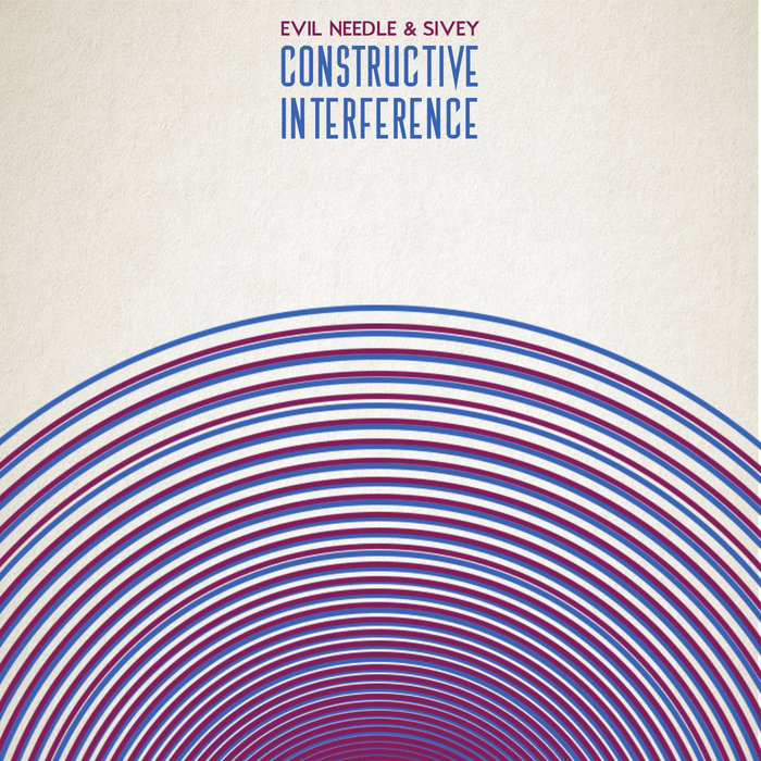 Constructive Interference | Evil Needle & Sivey | Evil Needle