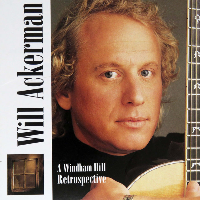 Will Ackerman - A Windham Hill Retrospective | William Ackerman