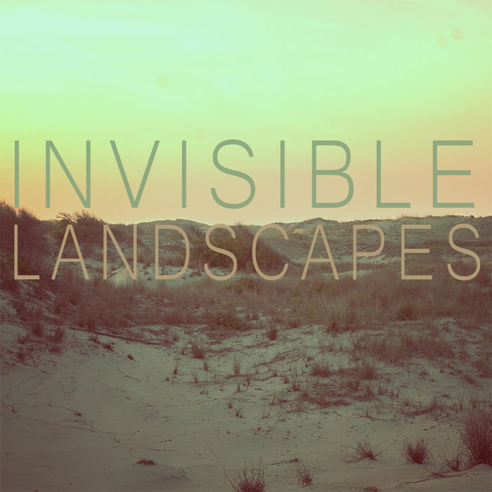 Invisible Landscapes | Invisible Landscapes