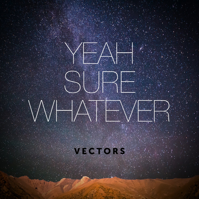 Vectors | Yeah Sure Whatever