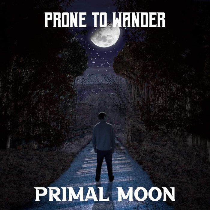 Prone to Wander | Primal Moon