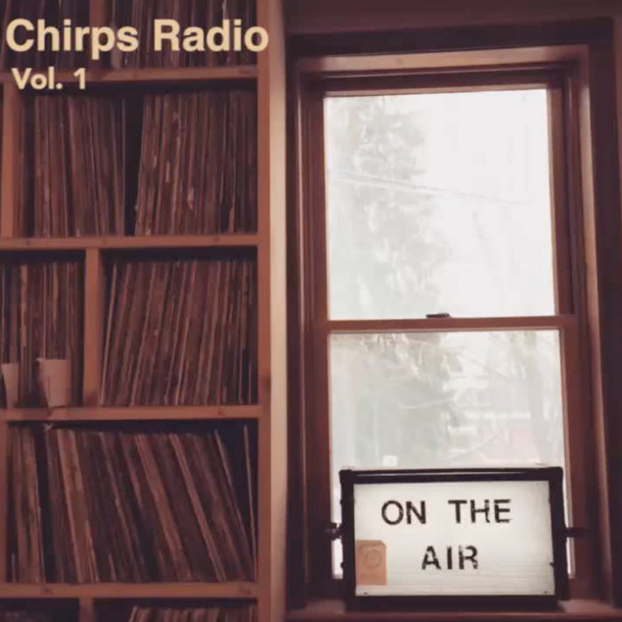 Chirps Radio, Vol. 1 | The Chirps
