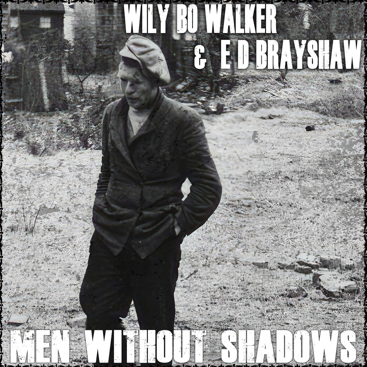 Men Without Shadows | Wily Bo Walker & E D Brayshaw | Wily Bo Walker