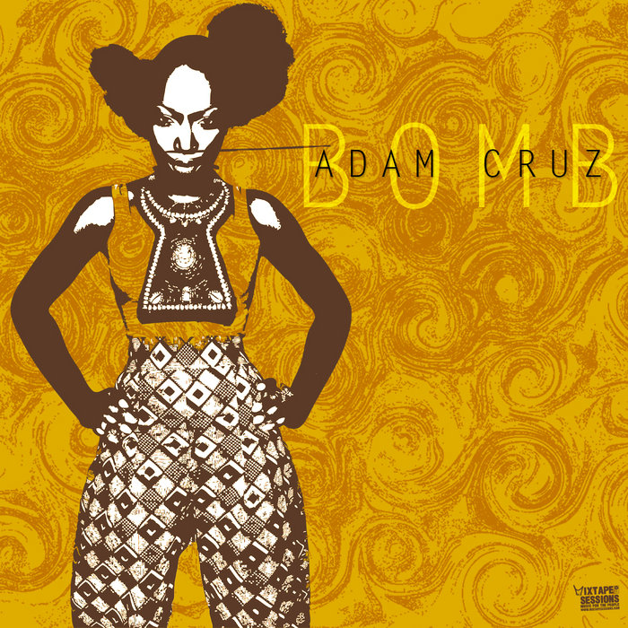 Bomb (Original Mixes) | Adam Cruz | Mixtape Sessions
