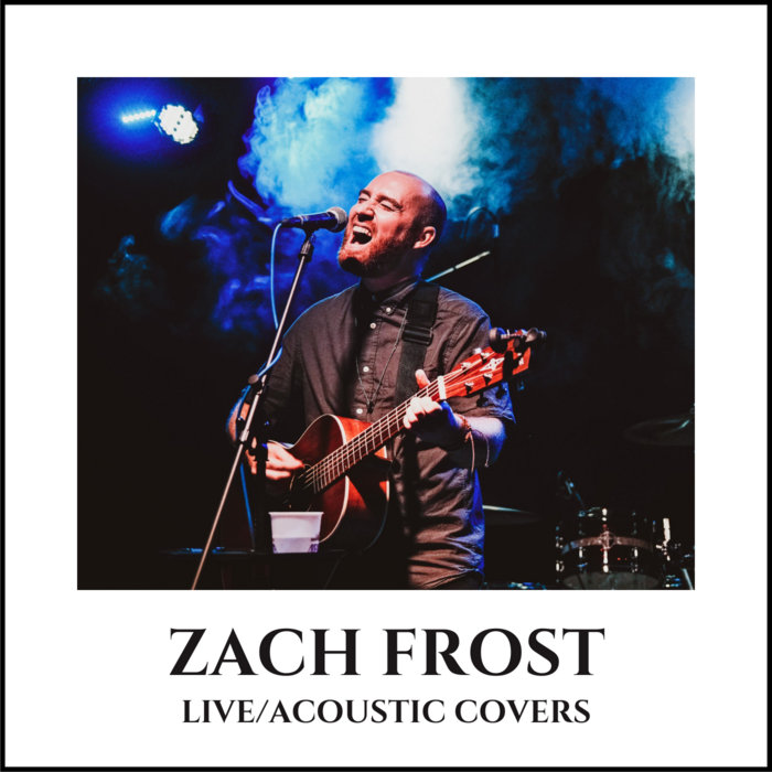 Live/Acoustic Covers | Zach Frost