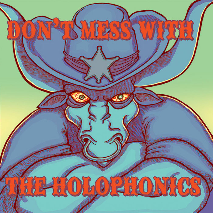Don't Mess With The Holophonics | The Holophonics