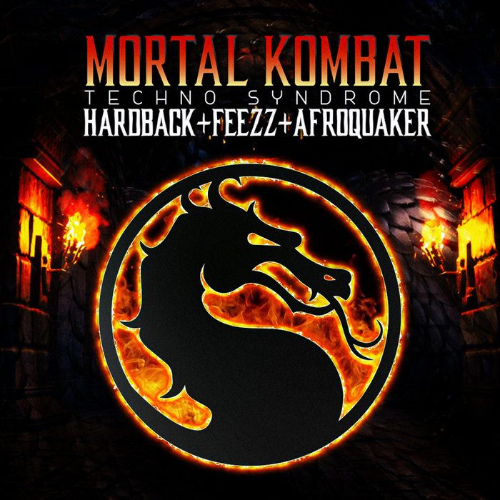Mortal Kombat (Techno Syndrome) | HardBack + FEEZZ + AfroQuakeR ...
