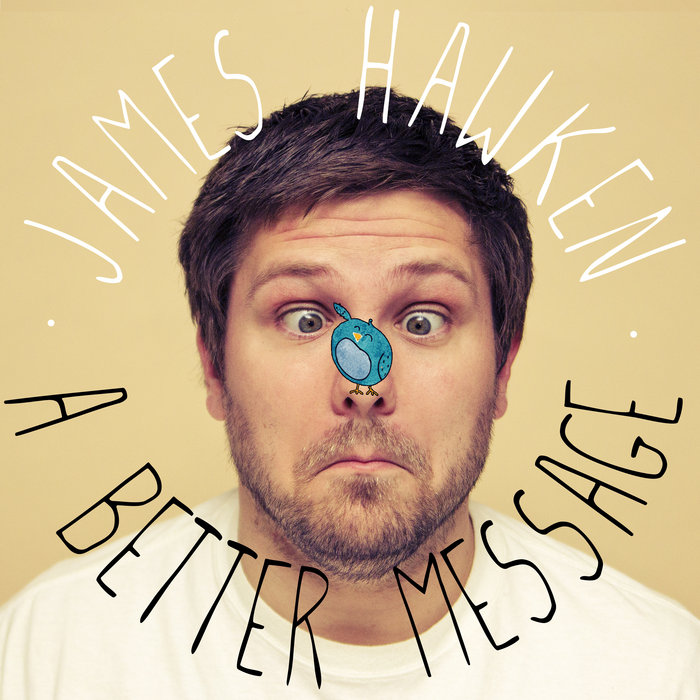 A Better Message | James Hawken