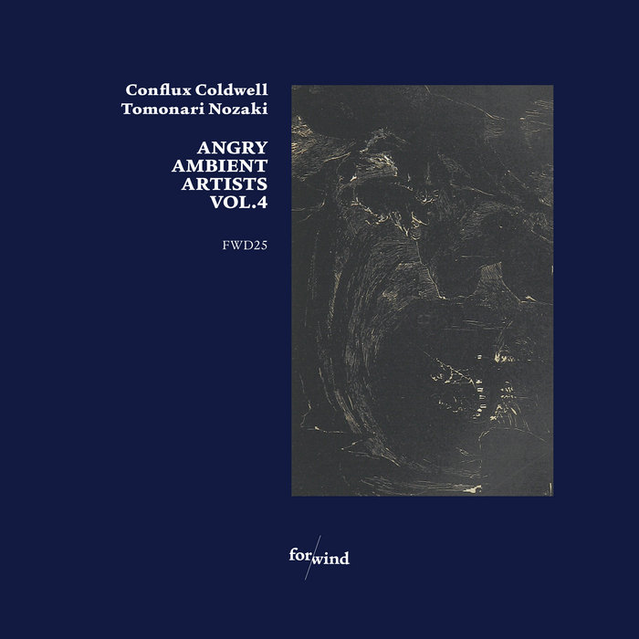 Angry Ambient Artists Vol.4 | Conflux Coldwell & Tomonari Nozaki | Forwind