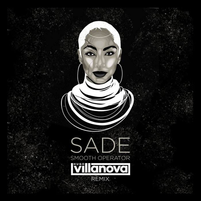 Sade - Smooth Operator (Hugo Villanova Remix) | Hugo Villanova