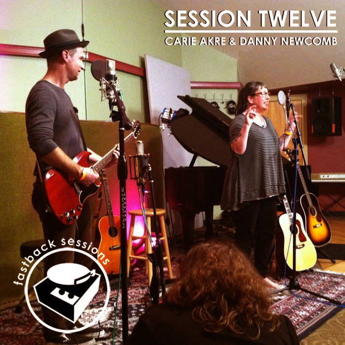 Session Twelve: Carrie Akre & Danny Newcomb | Fastback Sessions