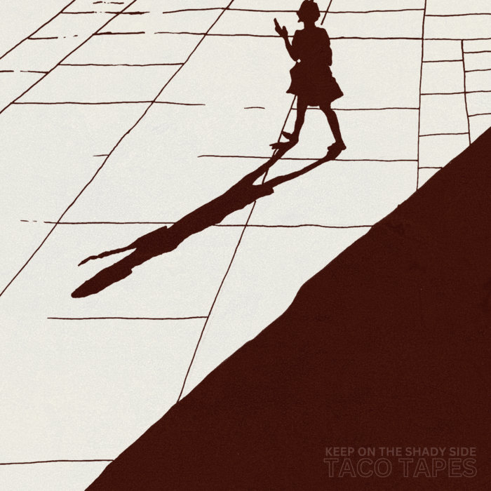 Keep On The Shady Side | Taco Tapes