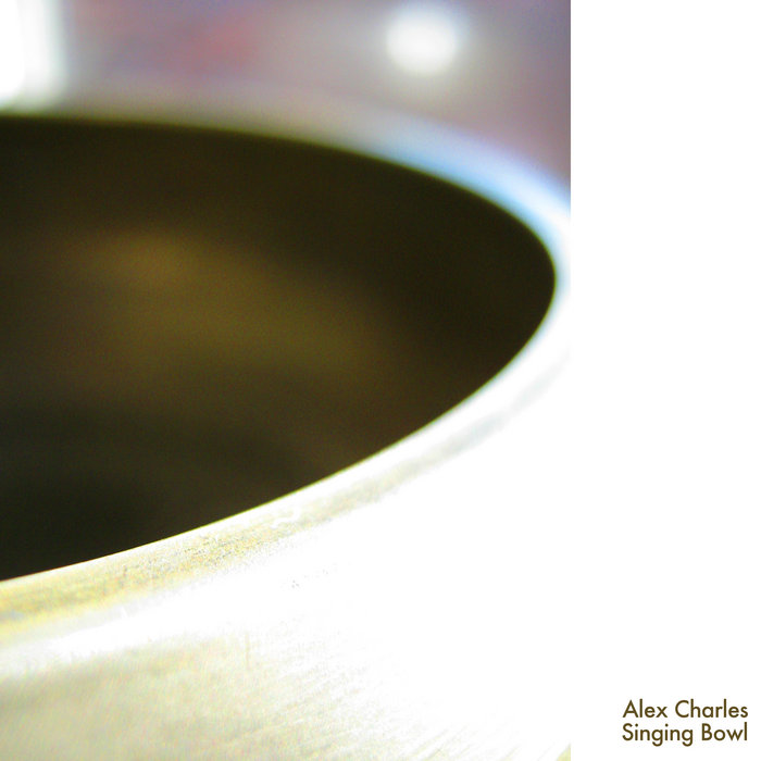 Singing Bowl | Thee Alex aka Alex Charles | Alex Charles