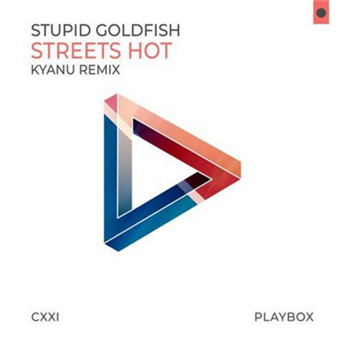 Streets Hot KYANU Remix | Stupid Goldfish