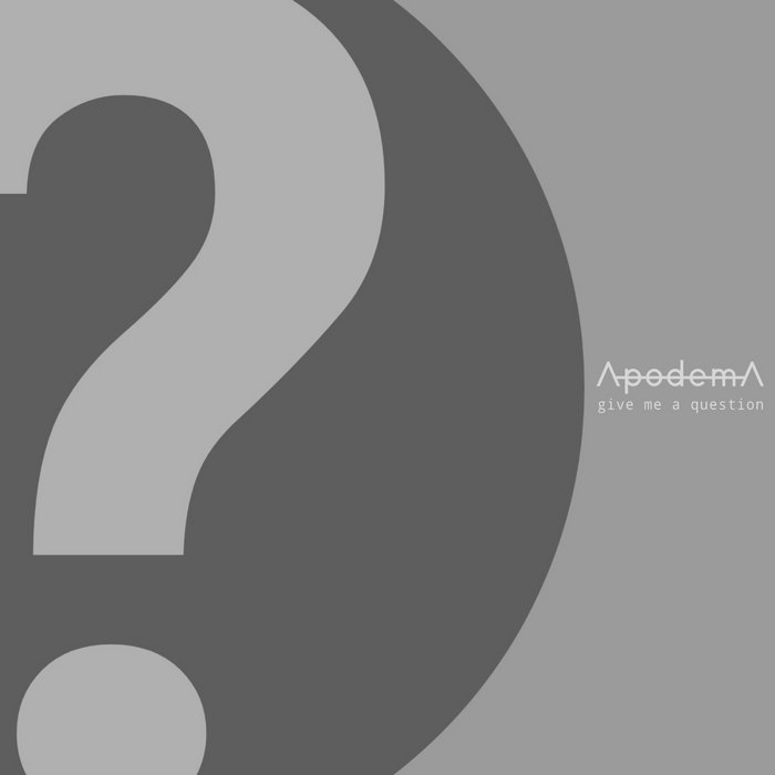 Give Me a Question | ApodemA