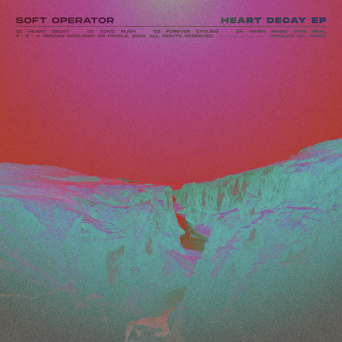 Heart Decay EP | Soft Operator | A Person Disguised As People
