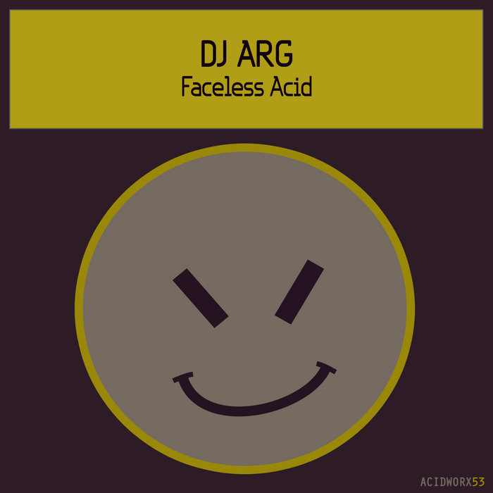 Faceless Acid | DJ ARG | AcidWorx