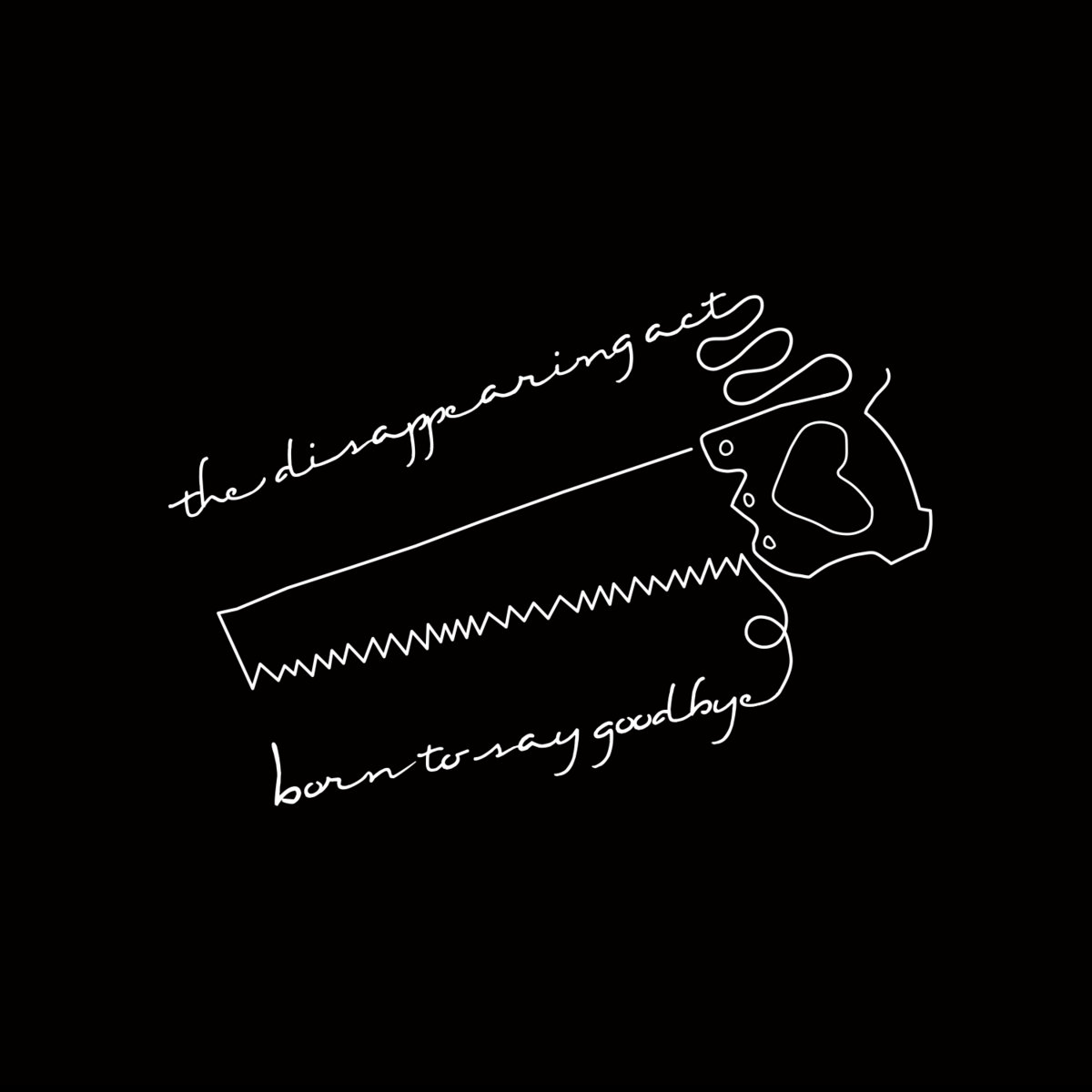 Born To Say Goodbye | The Disappearing Act