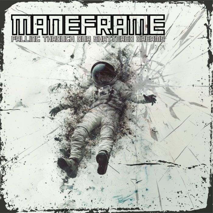 Falling Through Our Shattered Dreams | Maneframe
