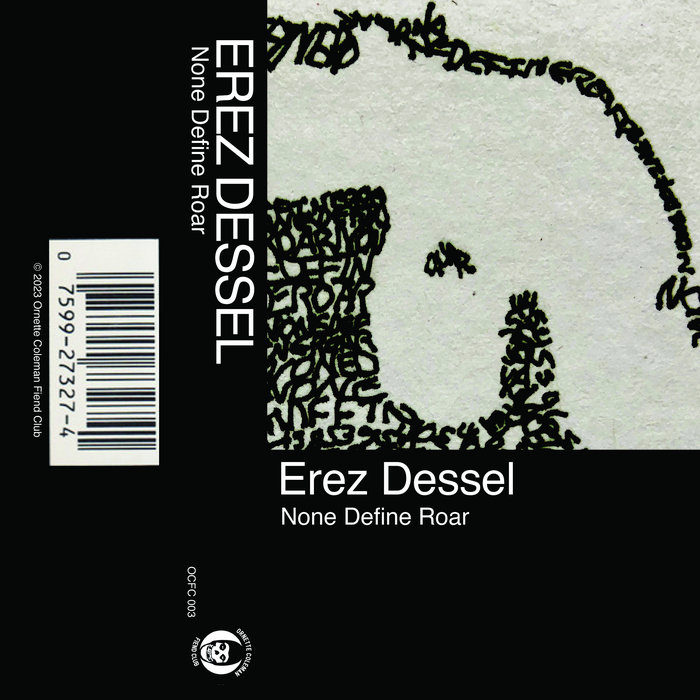 None Define Roar | Erez Dessel | Ornette Coleman Fiend Club
