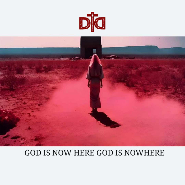 GOD IS NOW HERE GOD IS NOWHERE | DTD | Machine Tribe Distribution