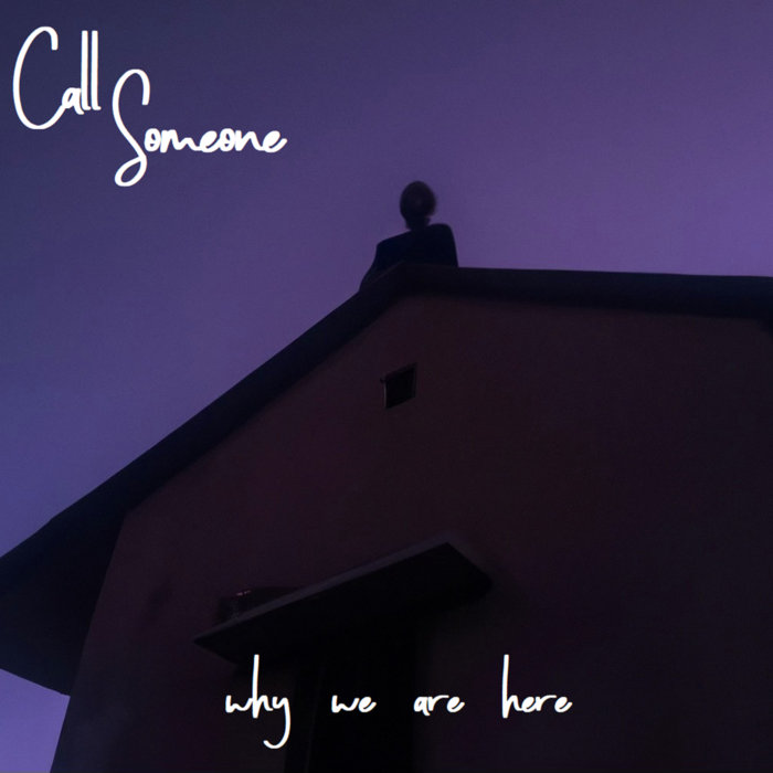 why we are here | Call Someone