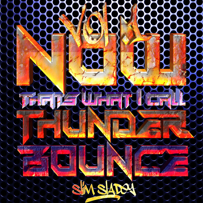 NOW THATS WHAT I CALL THUNDERBOUNCE VOL.1 | SLIM SLADEY | Slim Sladey
