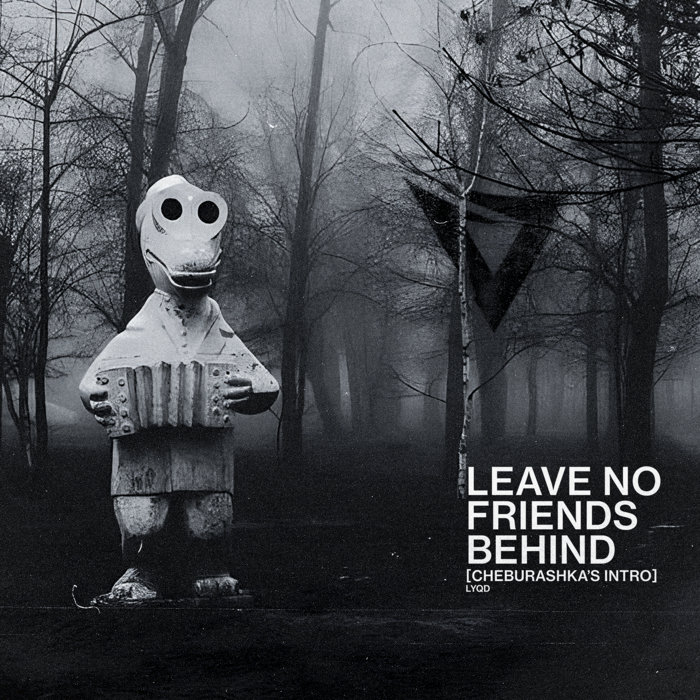 Leave No Friends Behind | LYQD