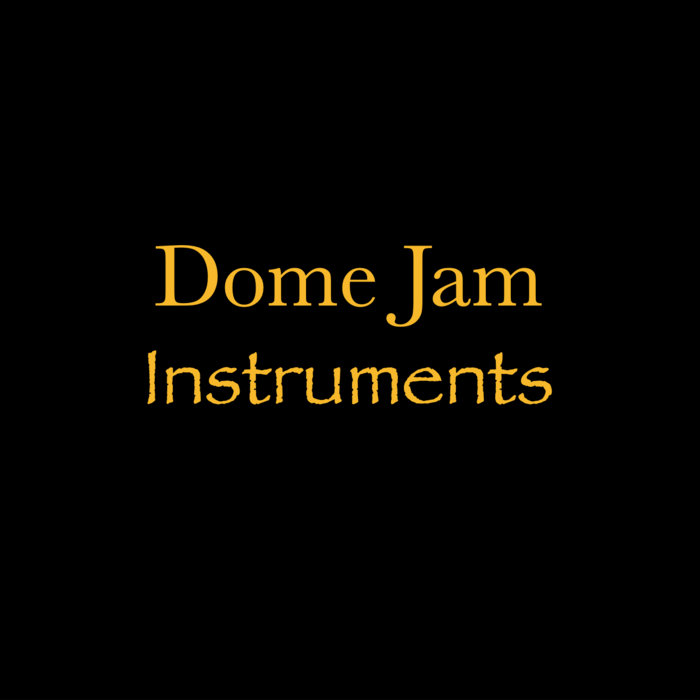 Dome Jams - Instruments | Dome Collective | MrDP