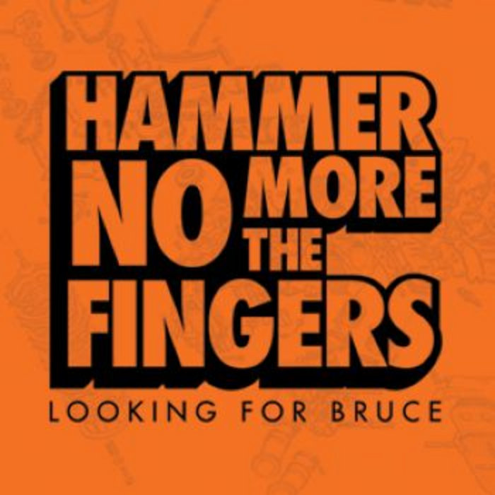 Looking For Bruce | Hammer No More the Fingers | Inhaler Recordings