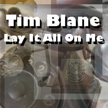 Lay It All On Me | Tim Blane