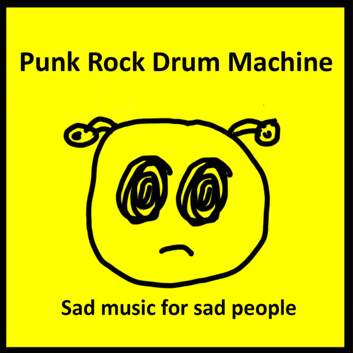 Sad Music for Sad People (Proper Album) | Punk Rock Drum Machine