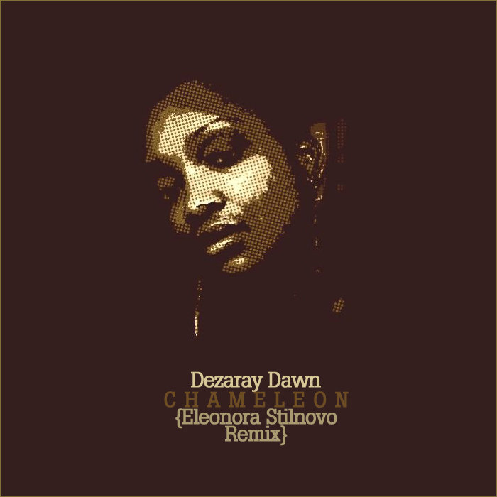 Dezaray Dawn - Chameleon (Elle Stilnovo Remix) | Dezaray Dawn ...