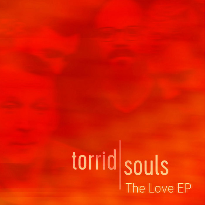 "The Love EP" | Torrid Souls
