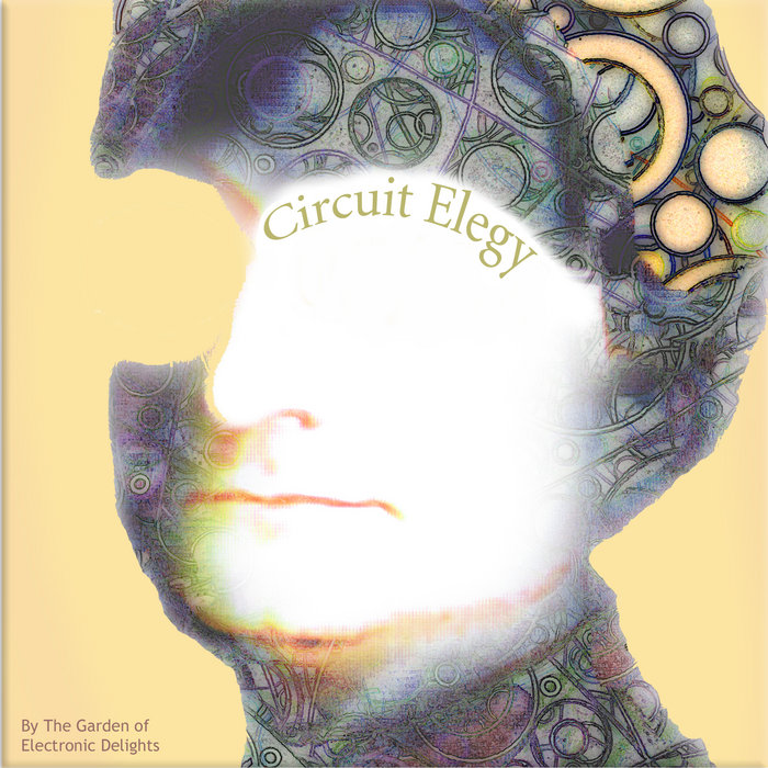 Circuit Elegy | The Garden of Electronic Delights