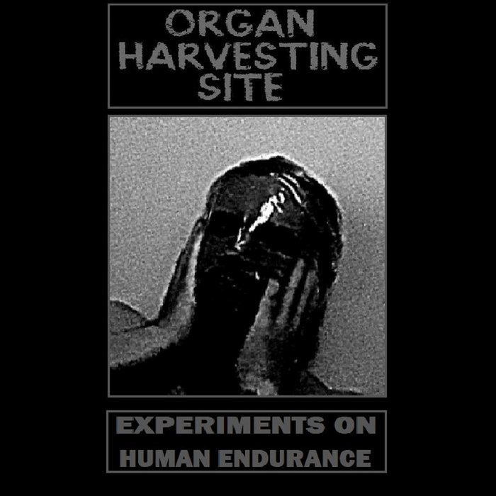 Experiments on Human Endurance | Organ Harvesting Site