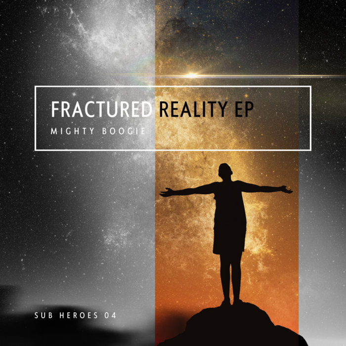 Mighty Boogie - Fractured Reality EP | Sub Heroes