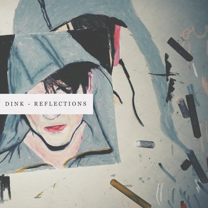 Reflections | Dink | LABEL