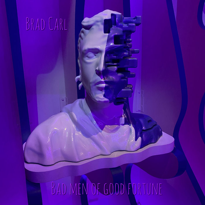 Bad Men Of Good Fortune | Brad Carl