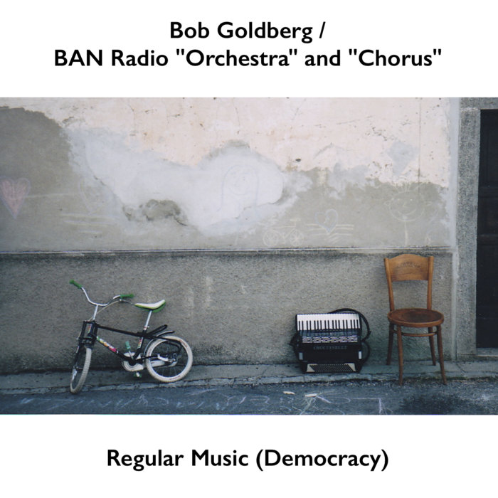 Regular Music (Democracy) | Bob Goldberg / BAN Radio Orchestra