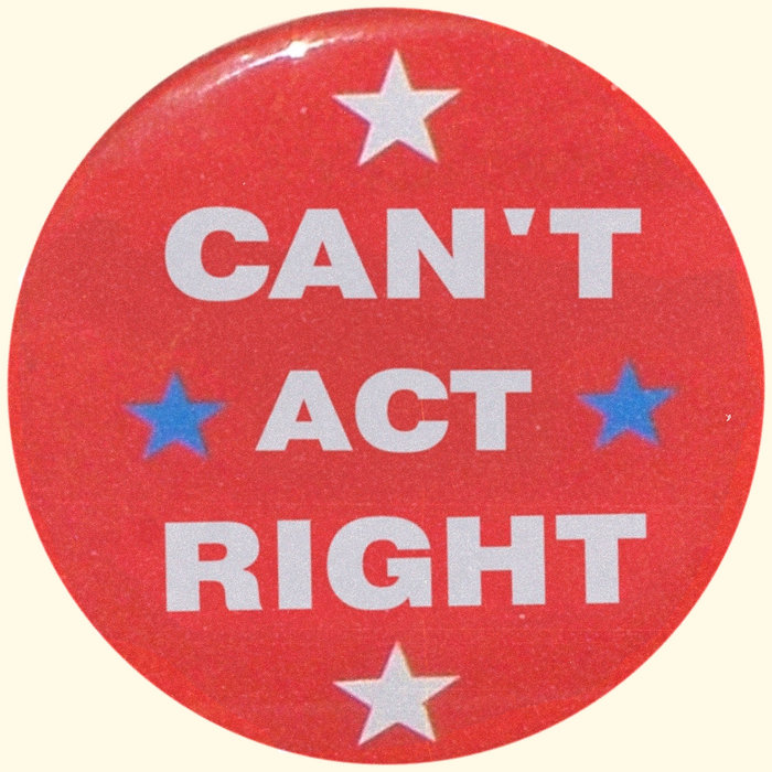 Can't Act Right | north bloom